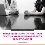 What Questions to Ask Your Doctor When Diagnosed with Breast Cancer ...